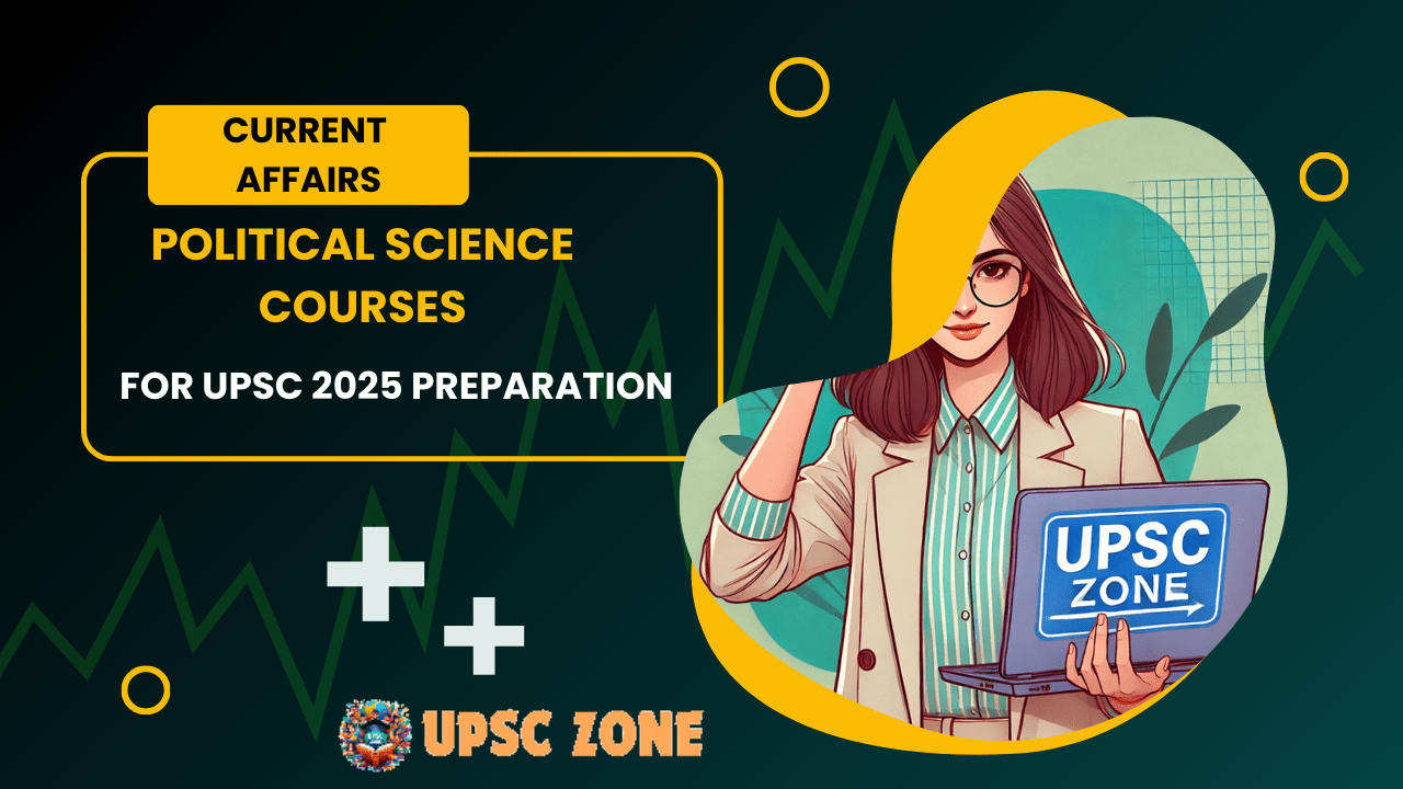 Political Science Courses For UPSC 2025 Preparation: An Important ...